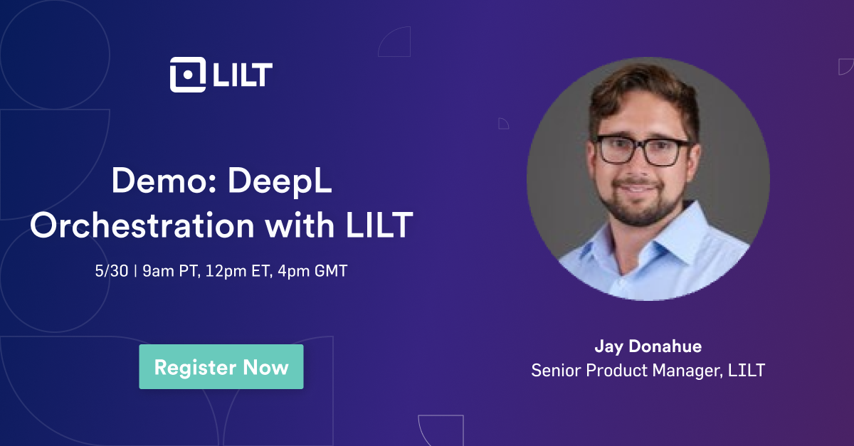 Webinar 5/30: Elevate Your Enterprise Workflows with LILT and DeepL.